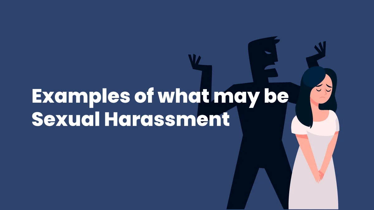Examples of what may be Sexual Harassment