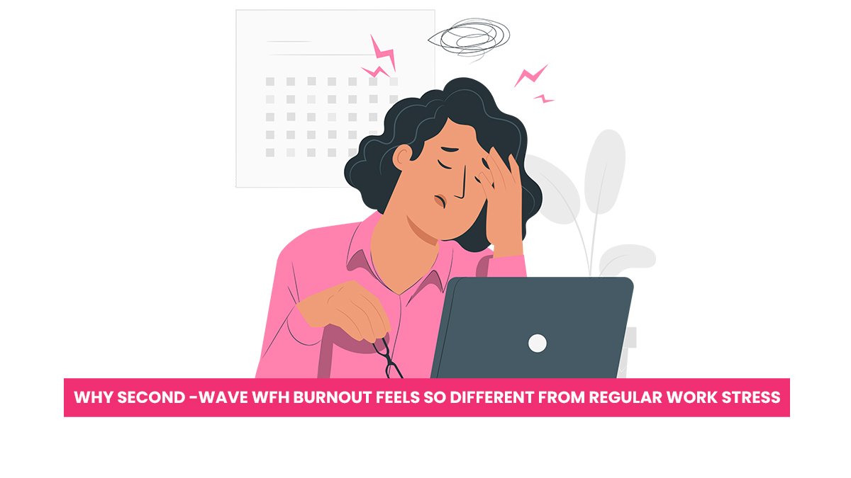 Why second wave WFH burnout feels so different from regular Work stress