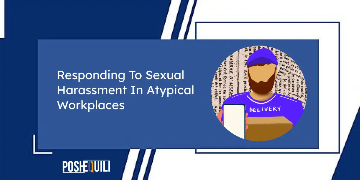 Responding To Sexual Harassment In Atypical Workplaces