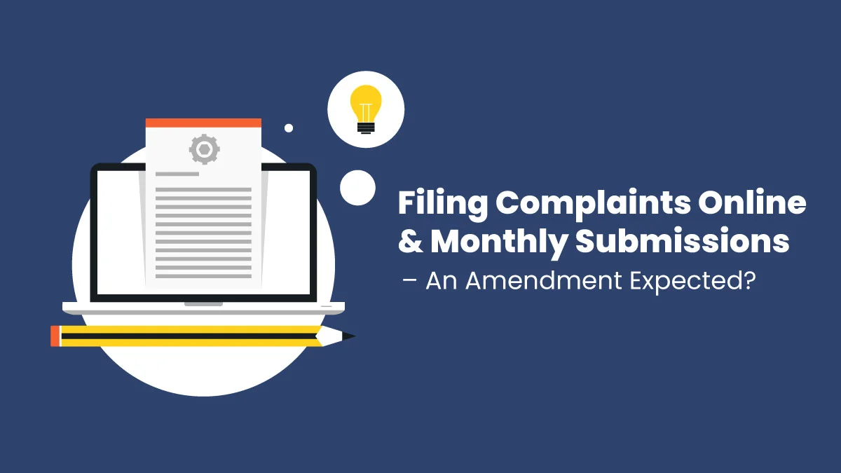 Filing Complaints Online & Monthly Submissions - An Amendment Expected?