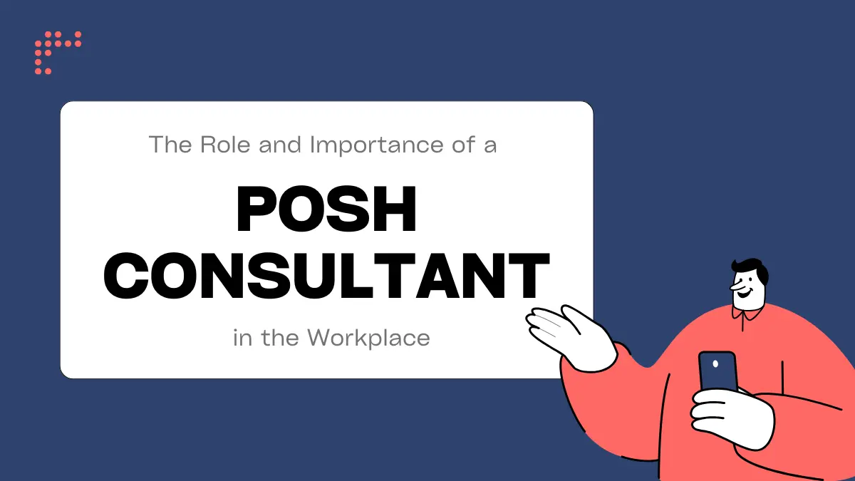 POSH Consultant - Role and Importance in the Workplace